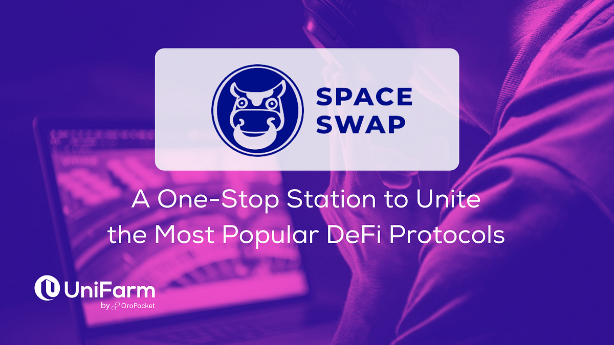 SpaceSwap: A One-Stop Station to Unite the Most Popular DeFi Protocols ...