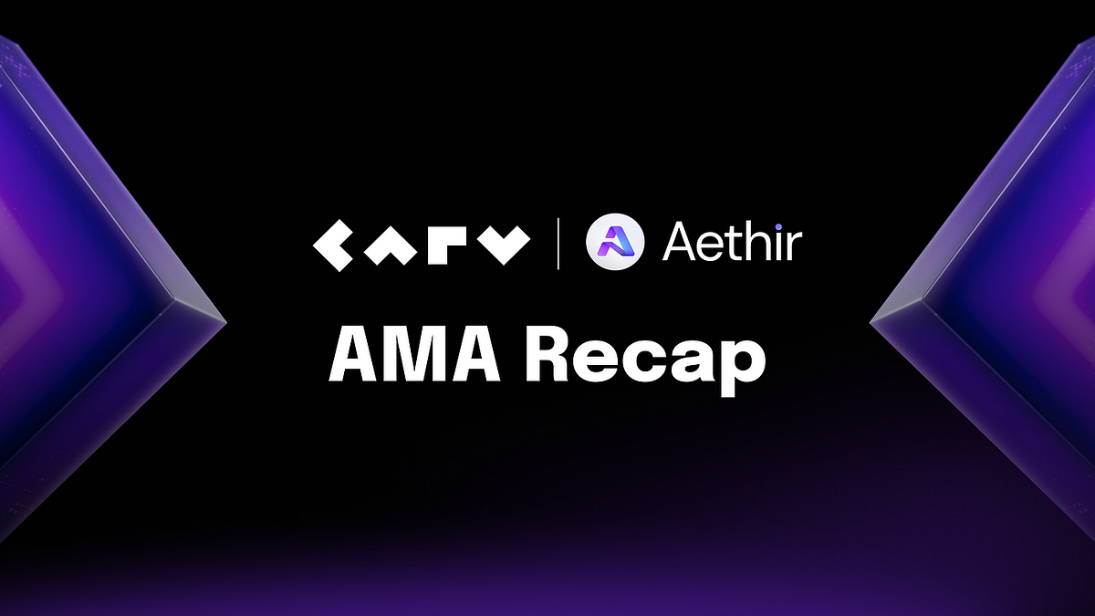 CARV x Aethir AMA Recap: Exploring Nodes, Decentralized Infrastructure, Future Collaborations ...