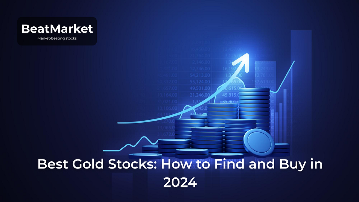 7 Best Gold Stocks to Buy in 2024 | by MaxDividends | Medium