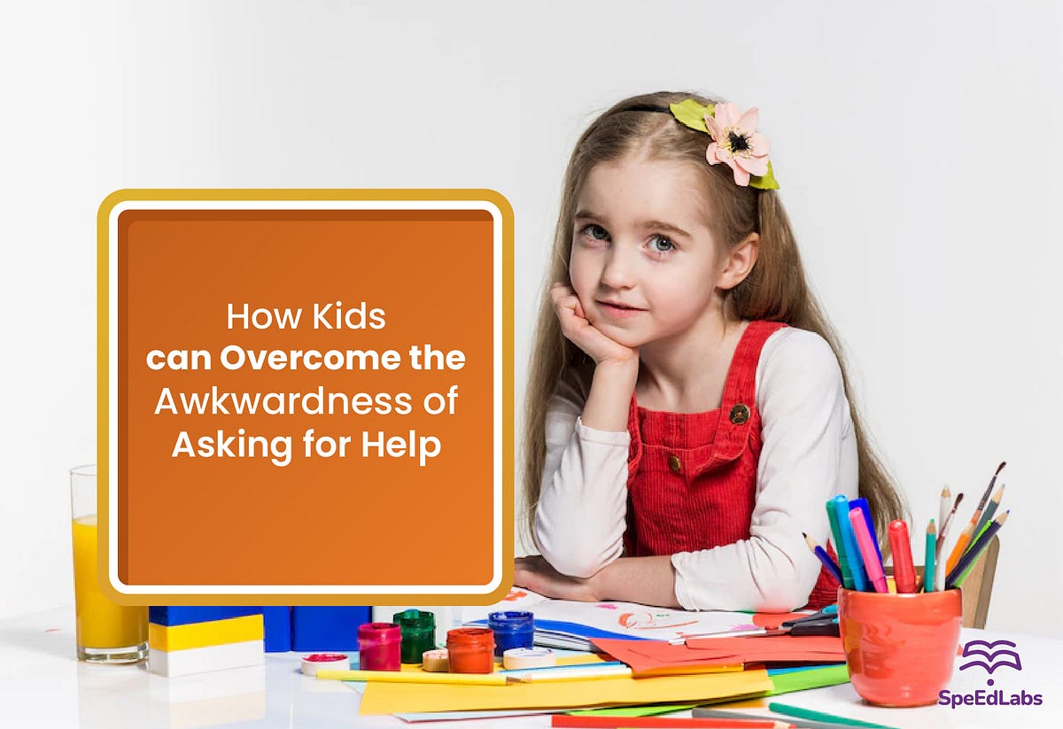 How Kids Can Overcome The Awkwardness Of Asking For Help | by Kuldeep ...