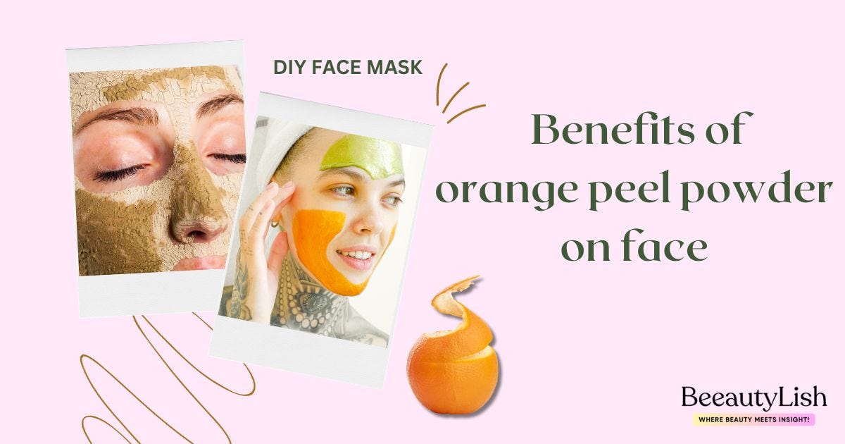 11 Benefits of Applying Orange Peel Powder on Face for Beautiful Skin ...