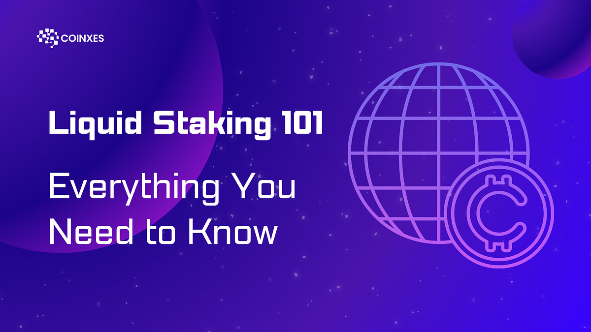 Liquid Staking 101: Everything You Need to Know | by coinxes | Jul ...