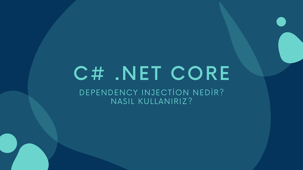 Dependency Injection Nedir? C# .Net Core #1 | by Kürşat Turgut | Medium