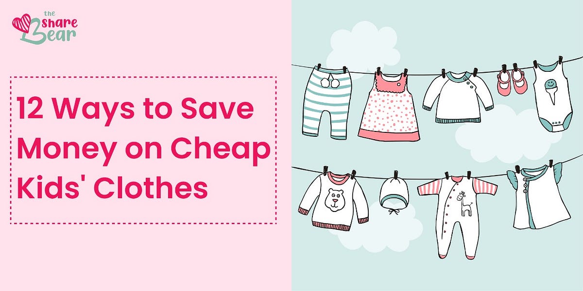 12 Ways to Save Money on Cheap Kids’ Clothes | by Thesharebear | Medium