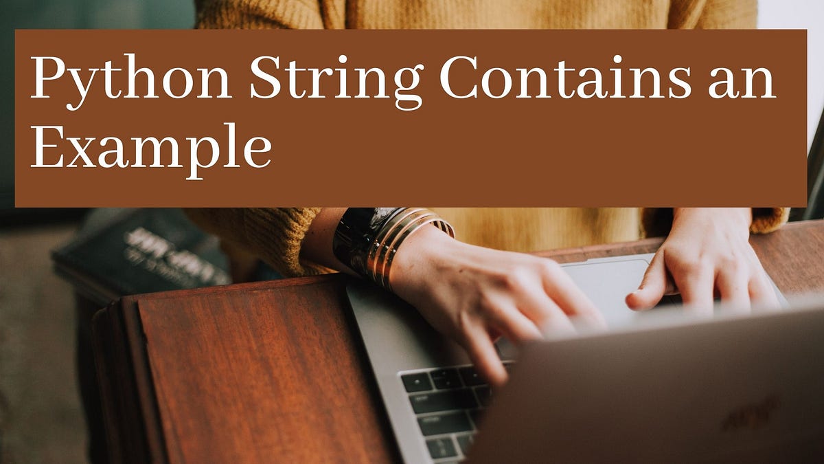 Python String Contains an Example — pythonpip.com | by Parvez Alam | Medium