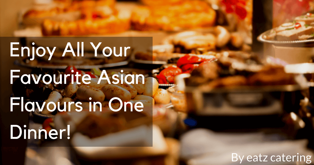 Enjoy All Your Favourite Asian Flavours in One Dinner! | by Eatz ...