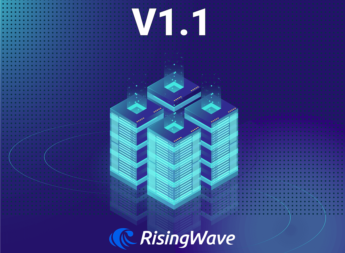 Highlights of RisingWave v1.1: The Open-Source Streaming Database | by RisingWave Labs | Medium