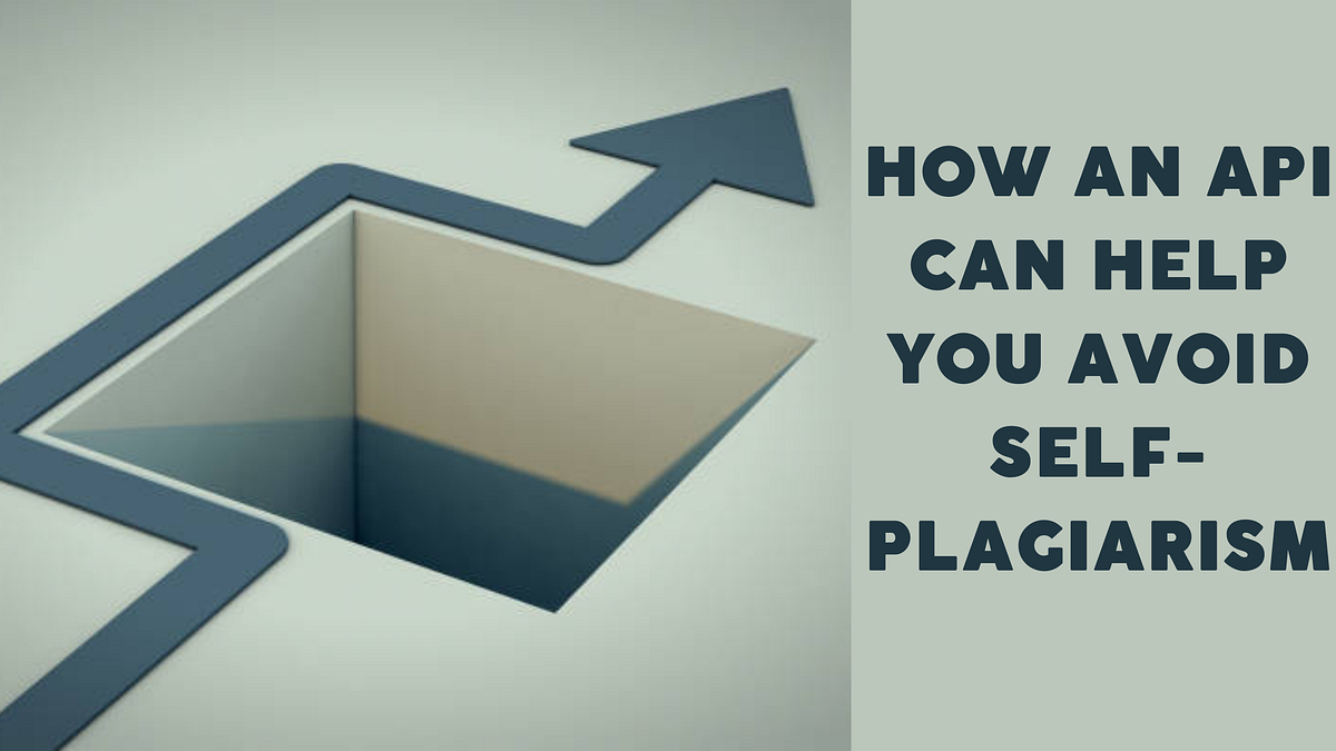 How An API Can Help You Avoid Self-plagiarism | by TheStartupFounder.com | Medium