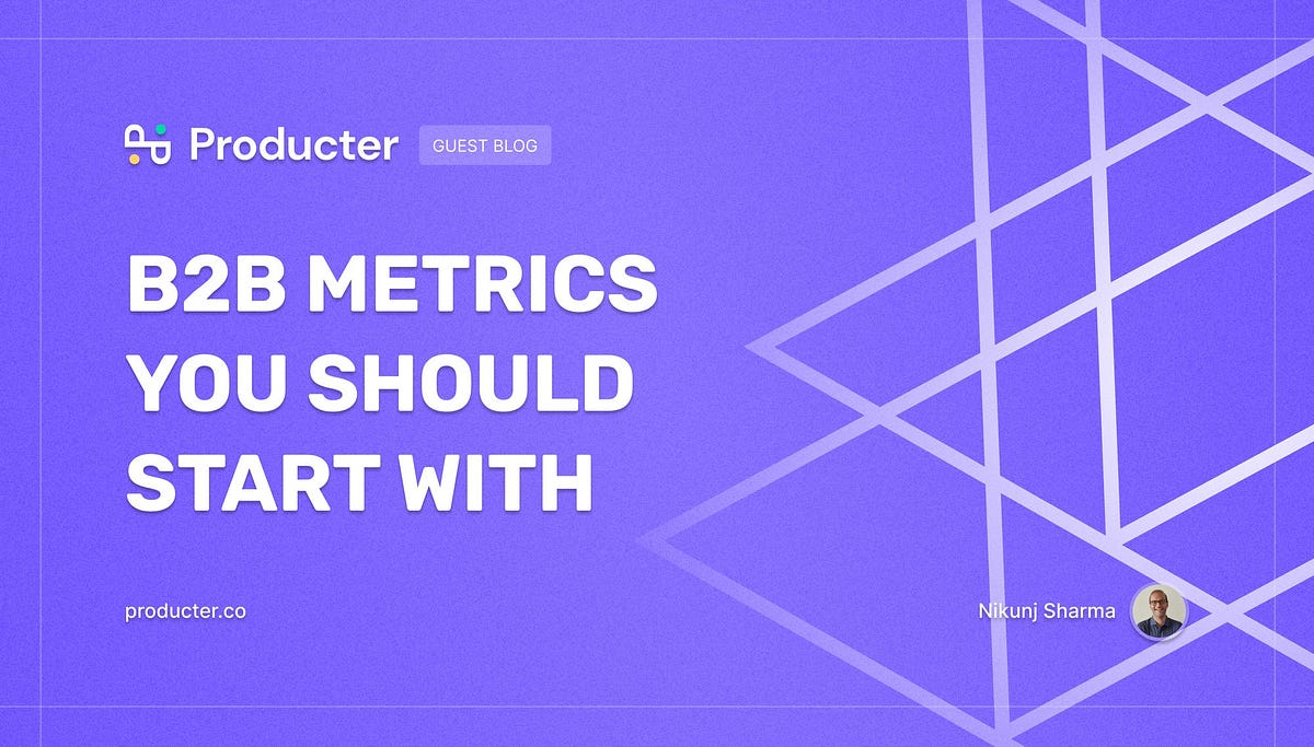 What B2B metrics should you start with? | by mervecankiz | Producter ...