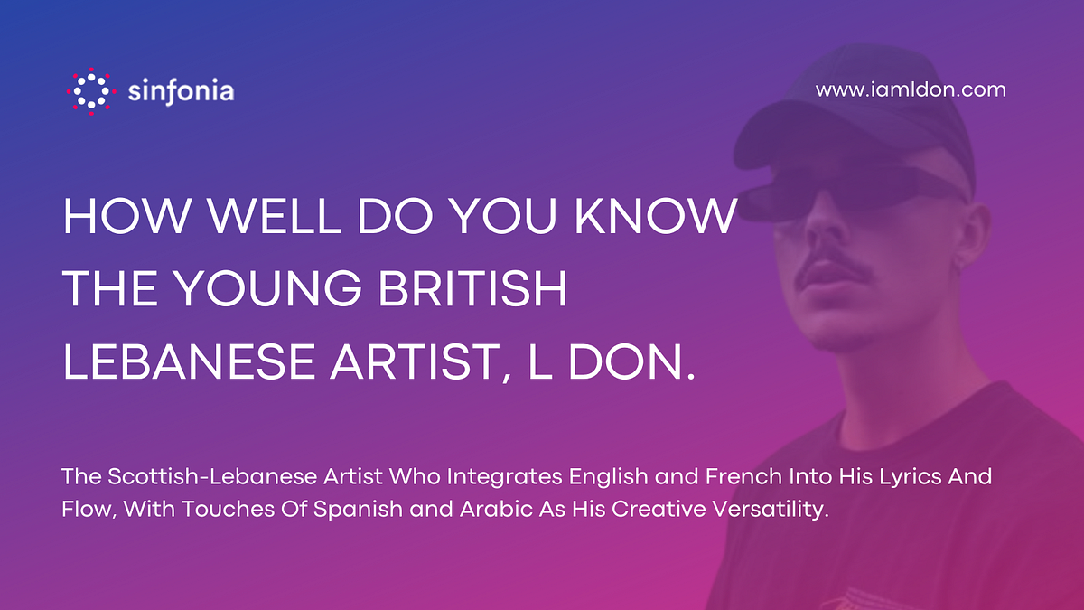 HOW WELL DO YOU KNOW LDON?. Rapper L Don, a Scottish-Lebanese, is… | by ...