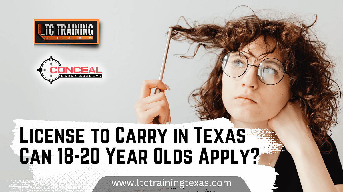 License To Carry In Texas — Can 18 To 20 Year Olds Apply? | by Gary Parks | Medium