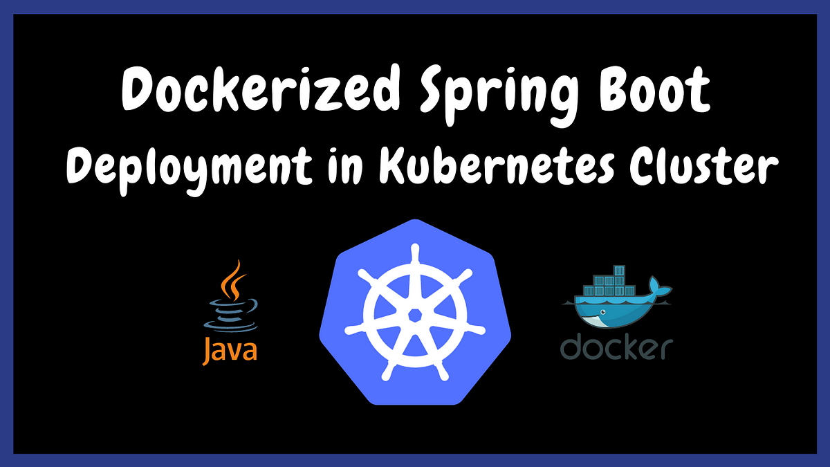 Deploying Spring Boot Application On K8s By Sushant Kapare Medium