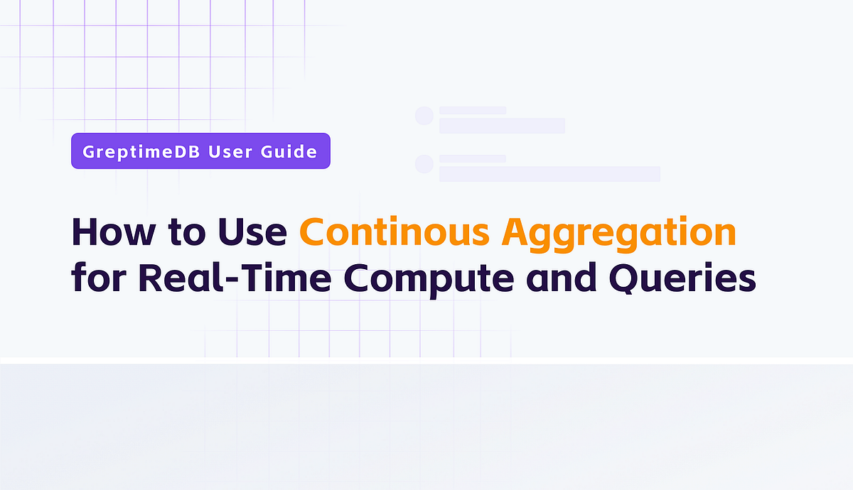 Real-time Data Processing with Continuous Aggregation in GreptimeDB ...