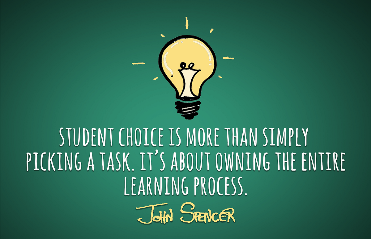 10 Ways to Incorporate Student Choice in Your Classroom | by John ...