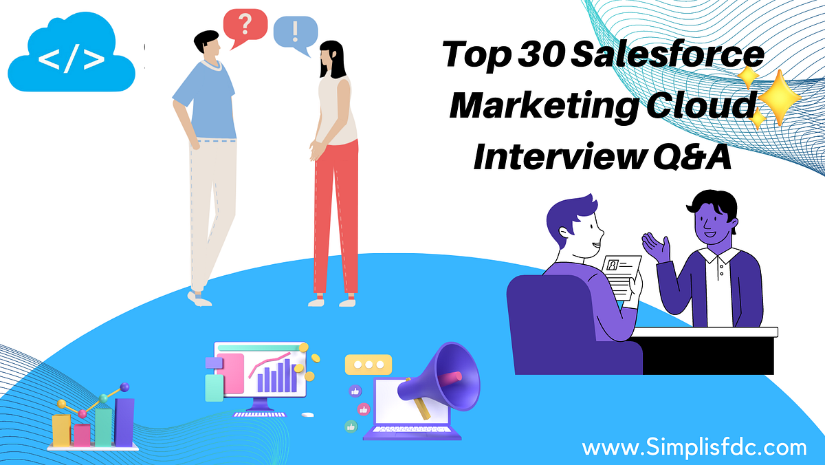 Top 30 Salesforce Marketing Cloud Interview Q&A | by SimpliSFDC | Medium