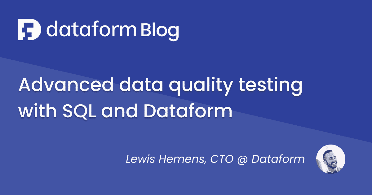 Advanced data quality testing in BigQuery with SQL and Dataform | by ...