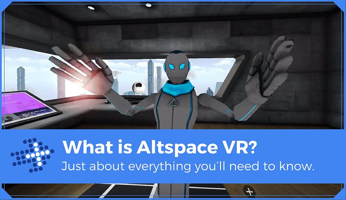 What is Altspace VR? Just about everything you’ll need to know. | by ...