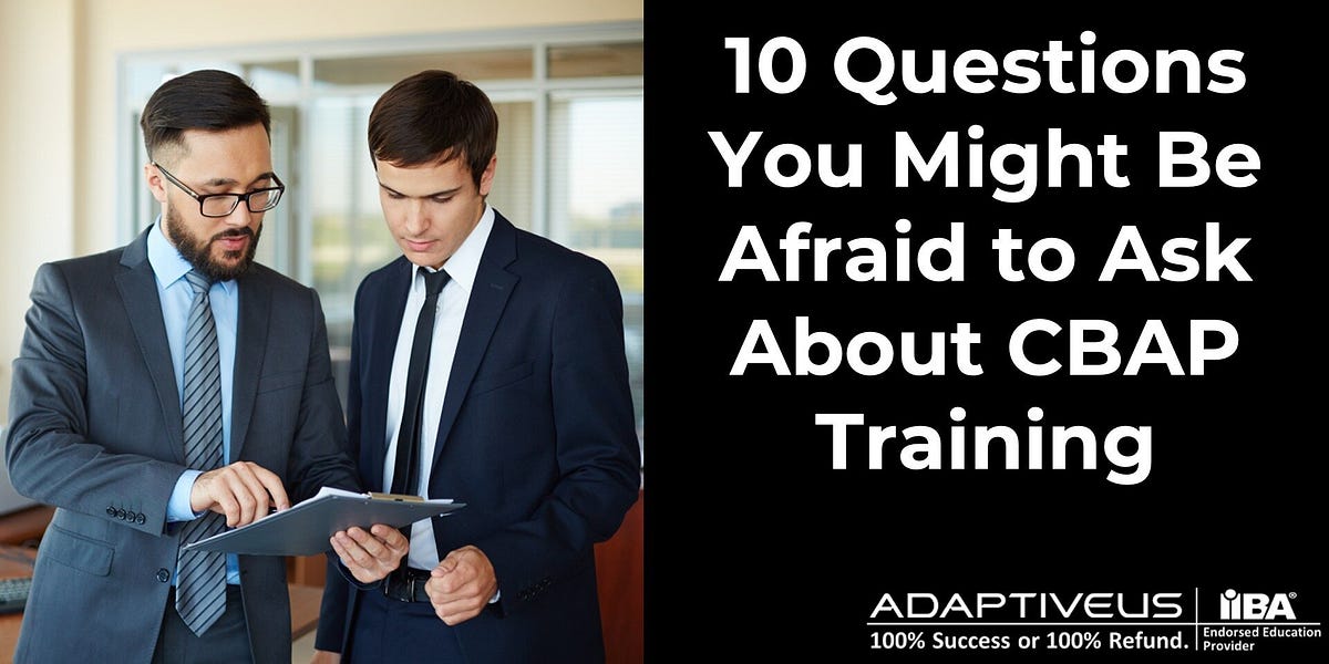 10 Questions You Might Be Afraid to Ask About CBAP Training | by ...