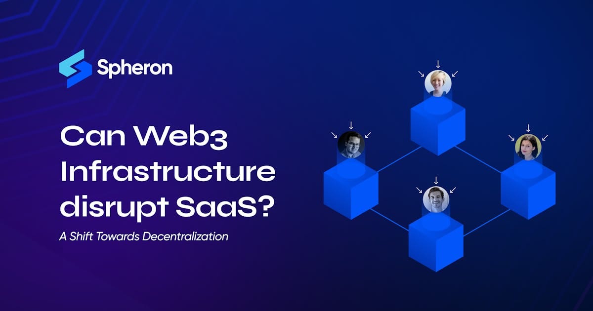 Can Web3 Infrastructure disrupt SaaS? A Shift Towards Decentralization | by Spheron Staff ...