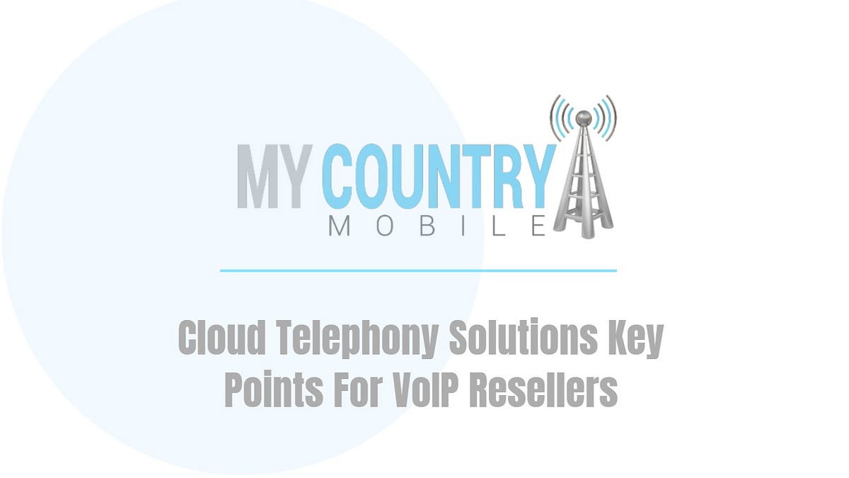 Cloud Telephony Solutions Key Points For VoIP Resellers | by Ankitmcmc ...