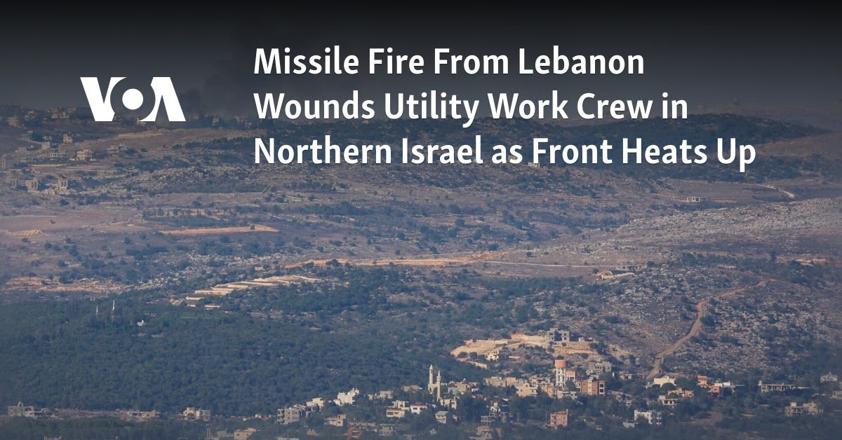 Missile Fire From Lebanon Wounds Utility Work Crew in Northern Israel ...