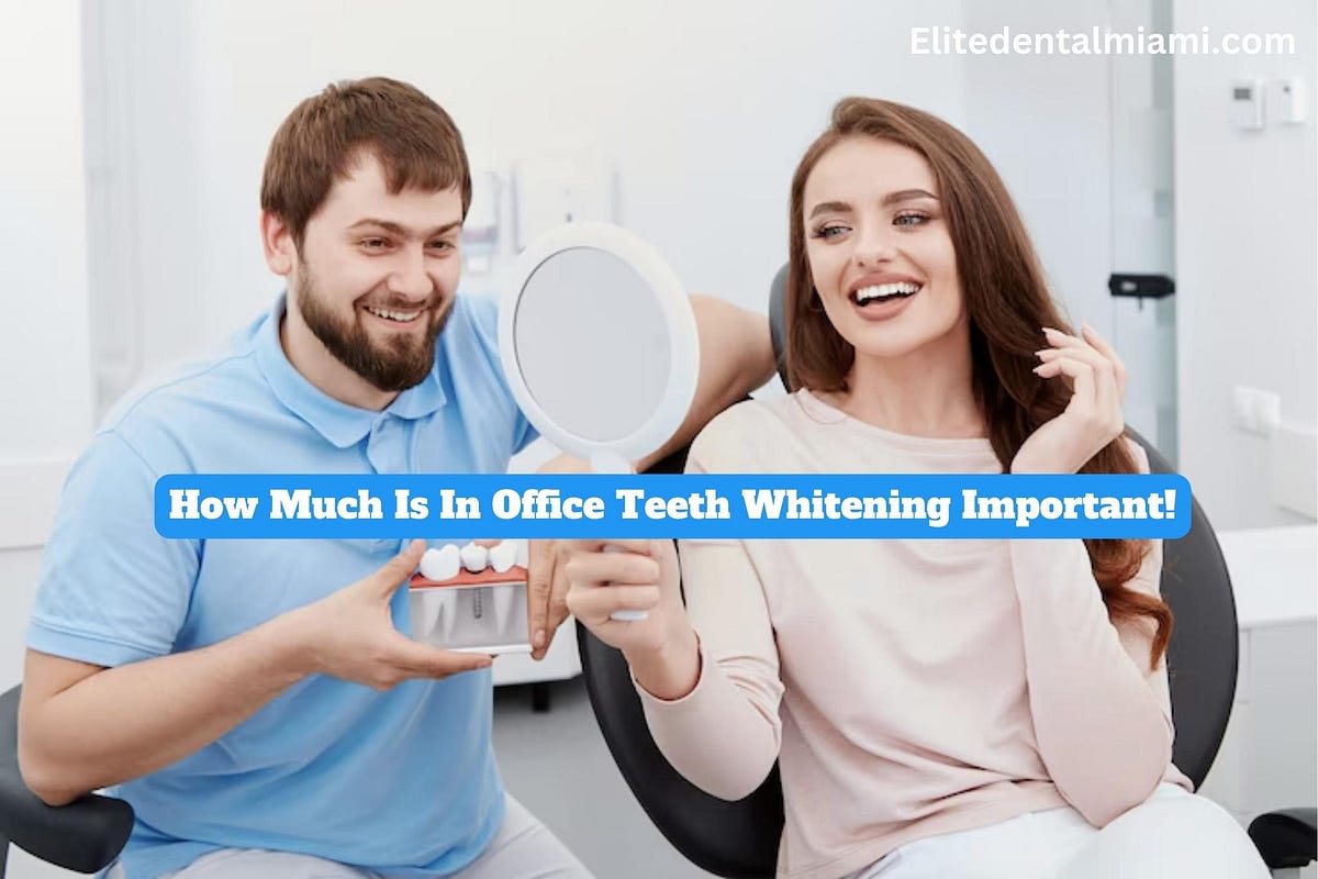 HOW MUCH IS IN OFFICE TEETH WHITENING IMPORTANT! | by Elitedentalmiami ...