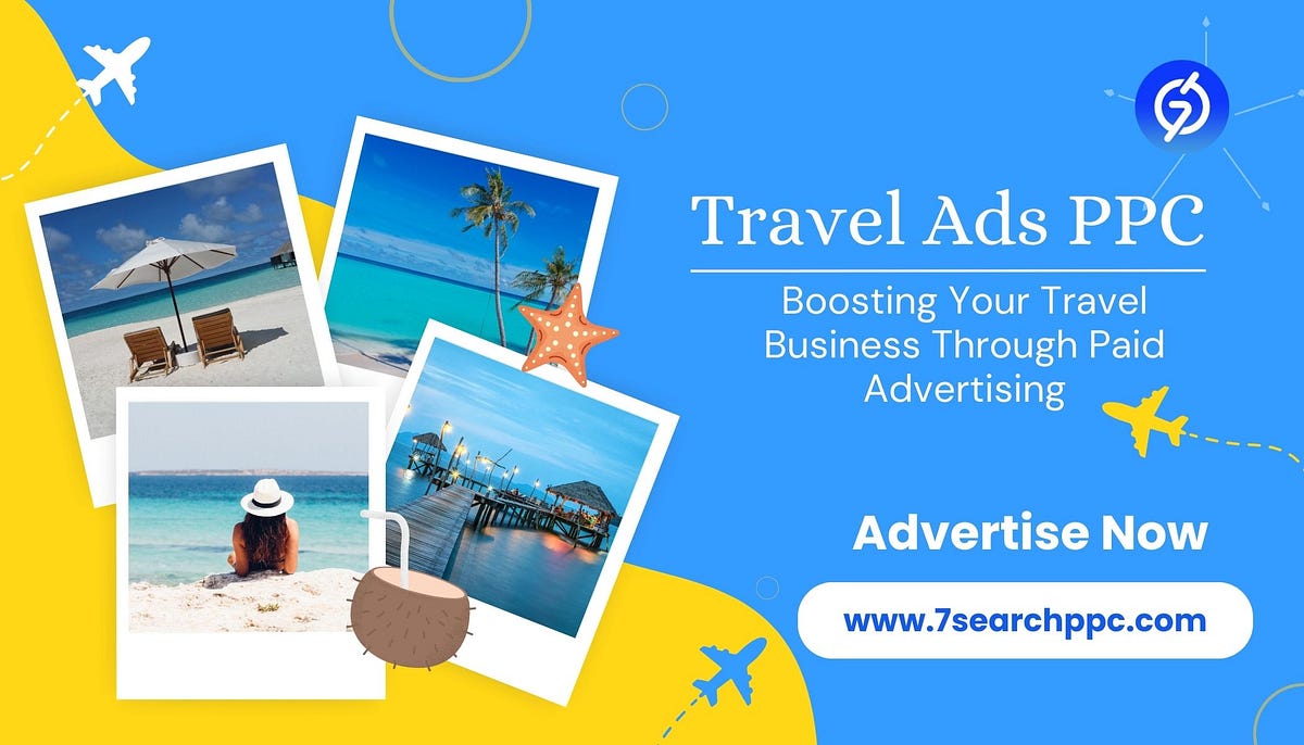 Travel Ads PPC: Boosting Your Travel Business Through Paid Advertising ...