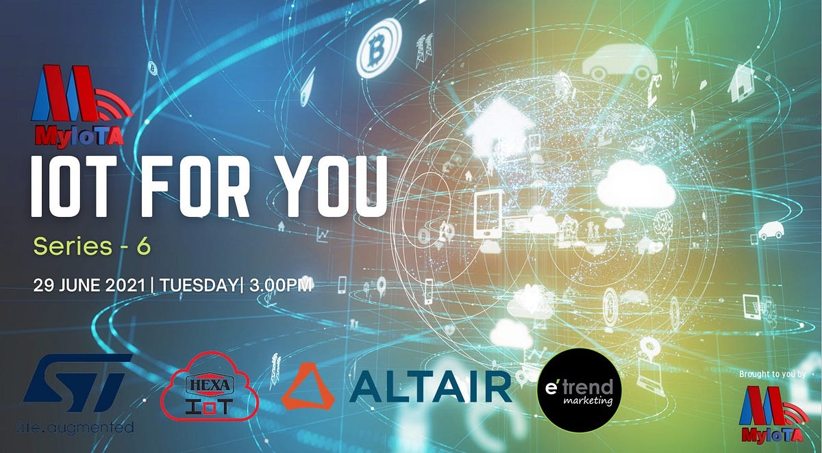 MyIoTA (Malaysia IoT Association) IoT for You — Series 6 - HEXA IoT Sdn ...
