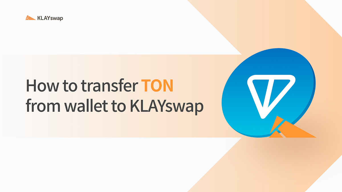 지갑에 보유중인 TON을 KLAYswap 으로 전송하기 - KLAYswap - Medium