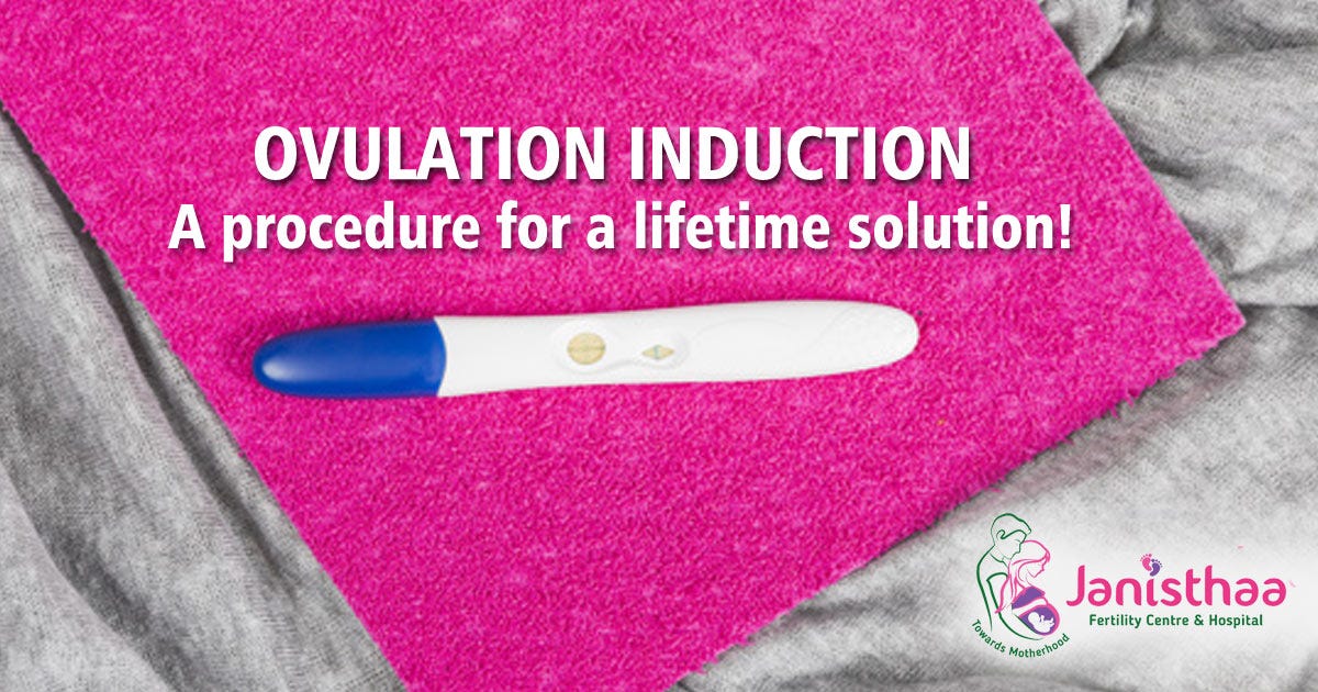 OPEN THE DOORS OF PARENTHOOD THROUGH OVULATION INDUCTION | by Poornima ...