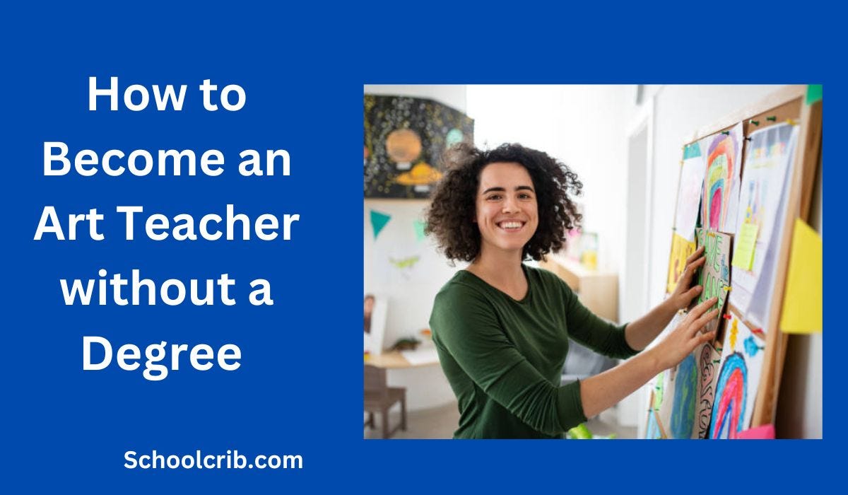 How to Become an Art Teacher without a Degree — Schoolcrib | by ...