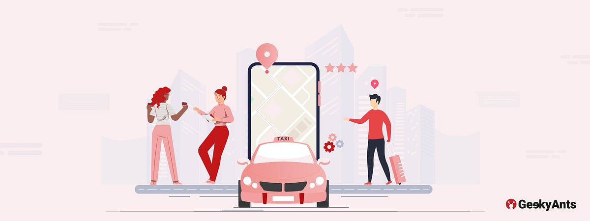 How to Build a Ride-booking App — A Complete Guide | by GeekyAnts | Jun ...