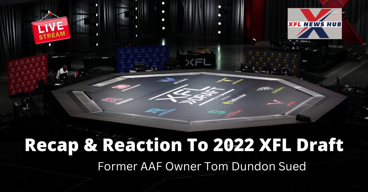 Recap & Reaction To The 2022 XFL Draft, Former AAF Owner Tom Dundon Sued | by XFL News Hub | Medium