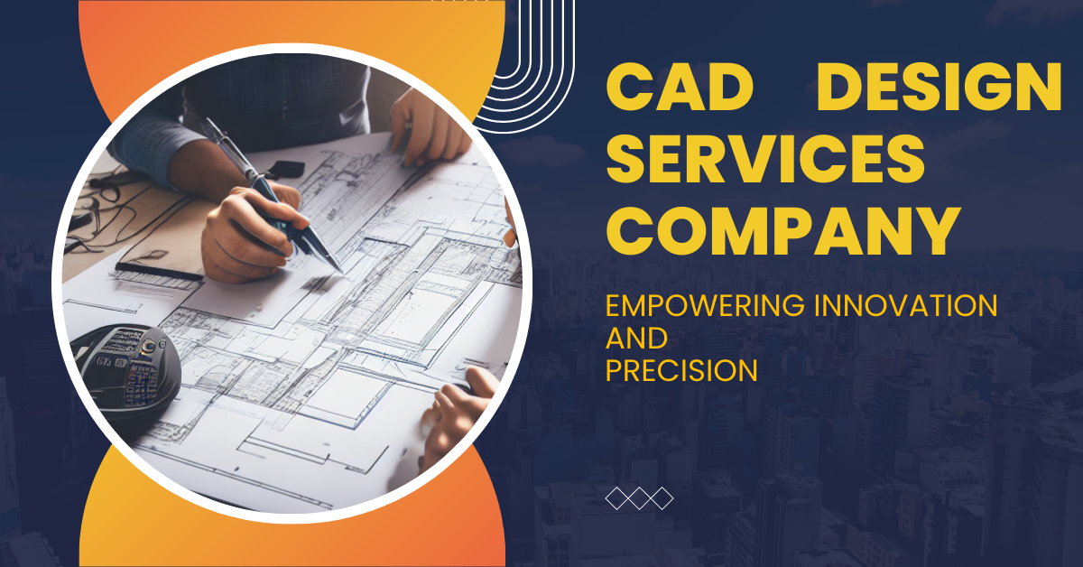 CAD Design Services Company: Empowering Innovation and Precision | by ...