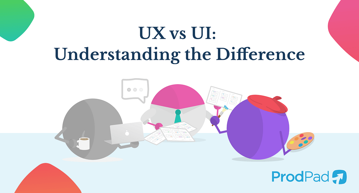 UX vs UI: Understanding the difference | ProdPad | by ProdPad | Medium