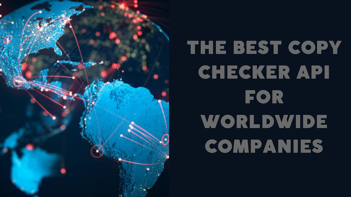 The Best Copy Checker API For Worldwide Companies | by TheStartupFounder.com | Medium