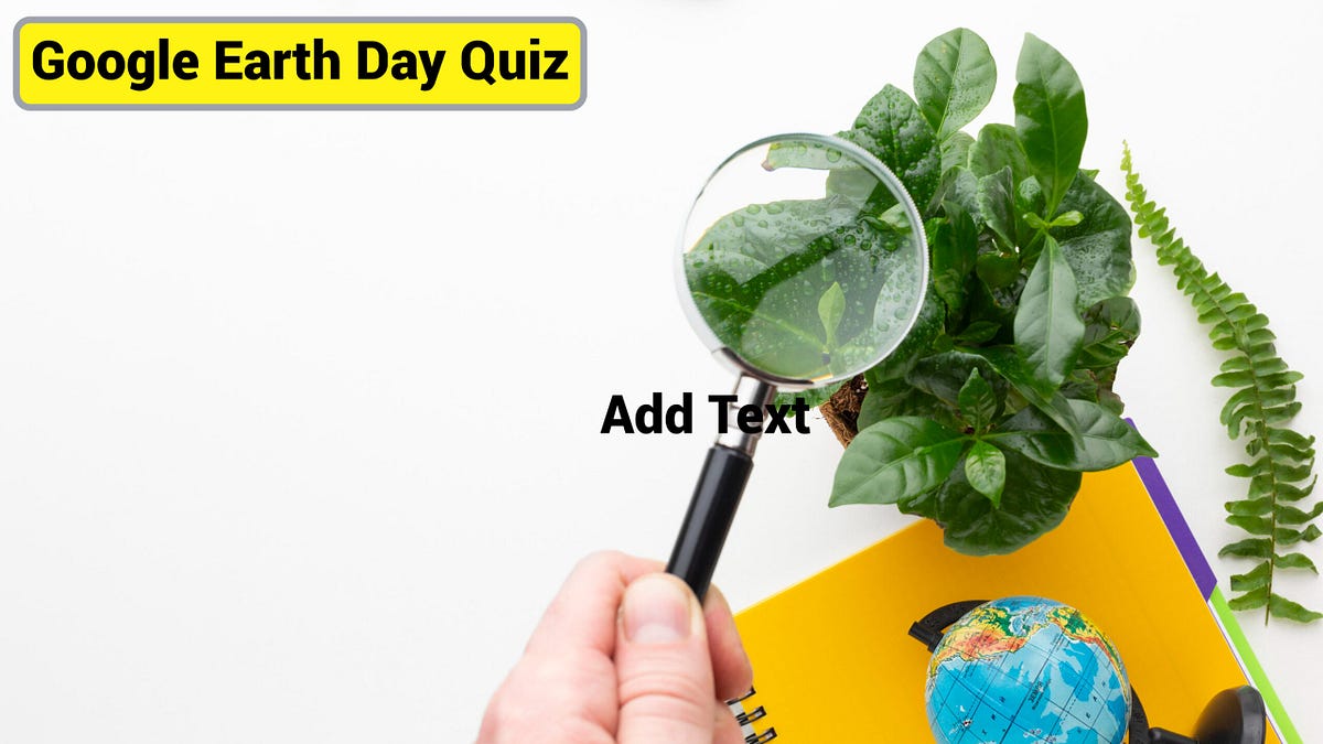 Google Earth Day Quiz: Unearth the Secrets of | by Safdarrafia | Medium