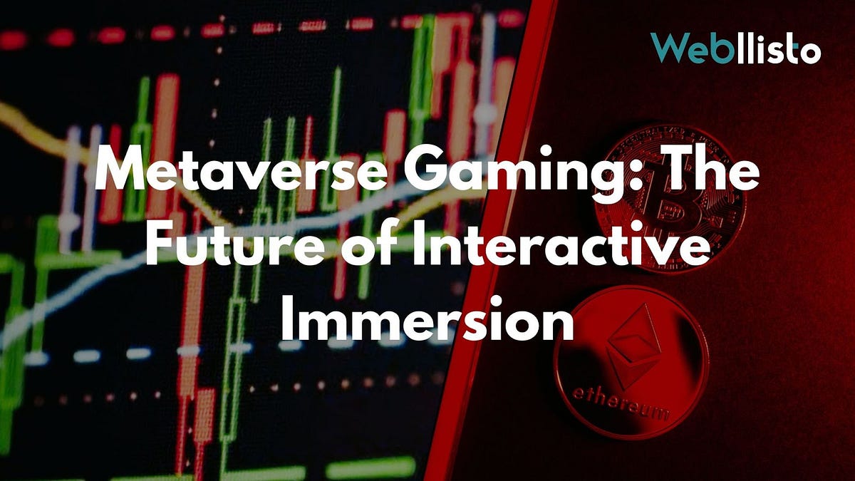 Metaverse Gaming: The Future of Interactive Immersion | by Alishmartin ...