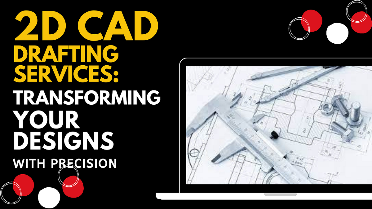 2D CAD Drafting Services: Transforming Your Designs with Precision | by ...