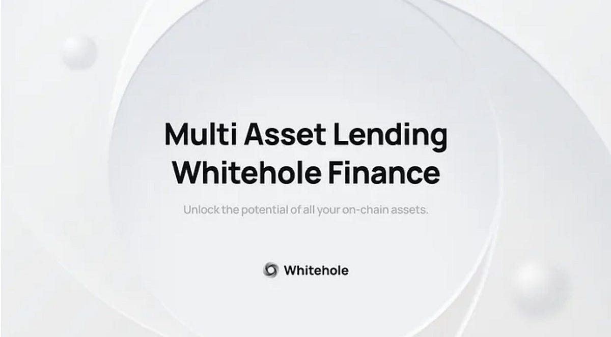 Multi asset Lending protocol WHITEHOLE Finance | by Anjali | Medium