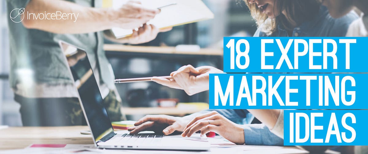 18 Awesome Marketing Ideas From Experts To Grow Business | by Alla Ty ...