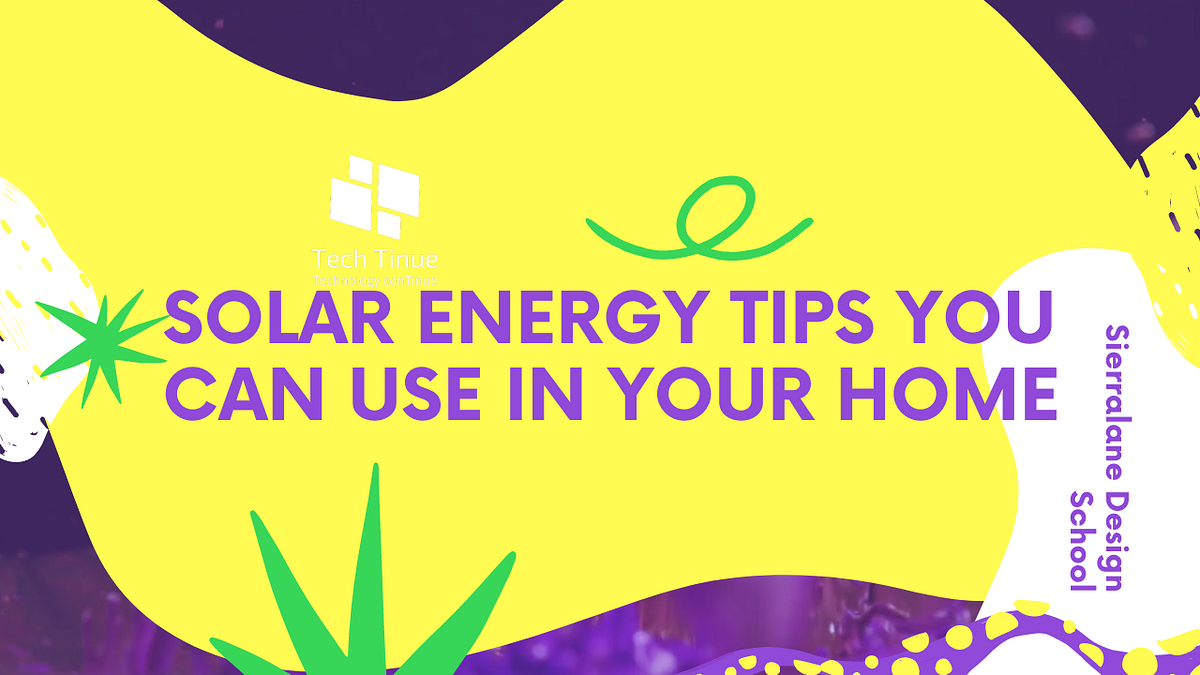 Solar Energy Tips You Can Use In Your Home Today | by Adabara Ibrahim ...