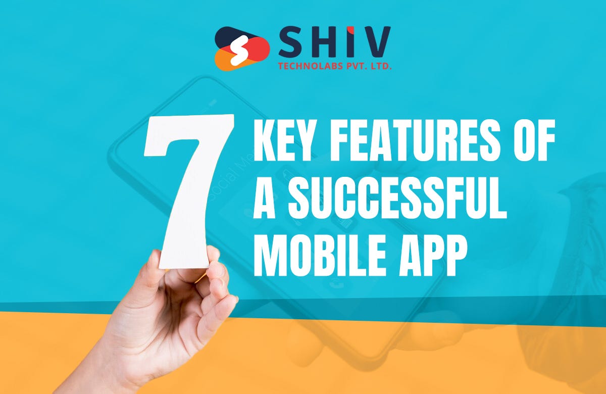 7 Key Features of a Successful Mobile App | by Shiv Technolabs | Medium