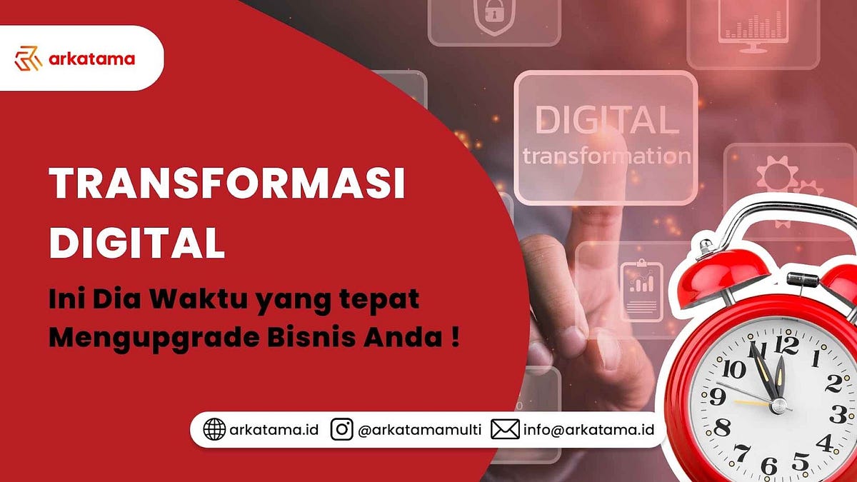 Transformasi Digital: Ini Dia Waktu yang tepat Mengupgrade Bisnis Anda ! | by Maharani huzaema ...