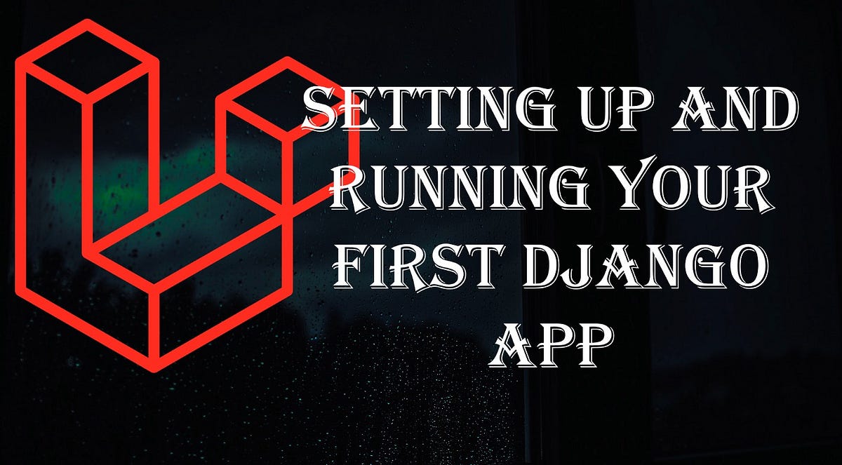 Setting Up And Running Your First Django App By Kenpachi Zaraki