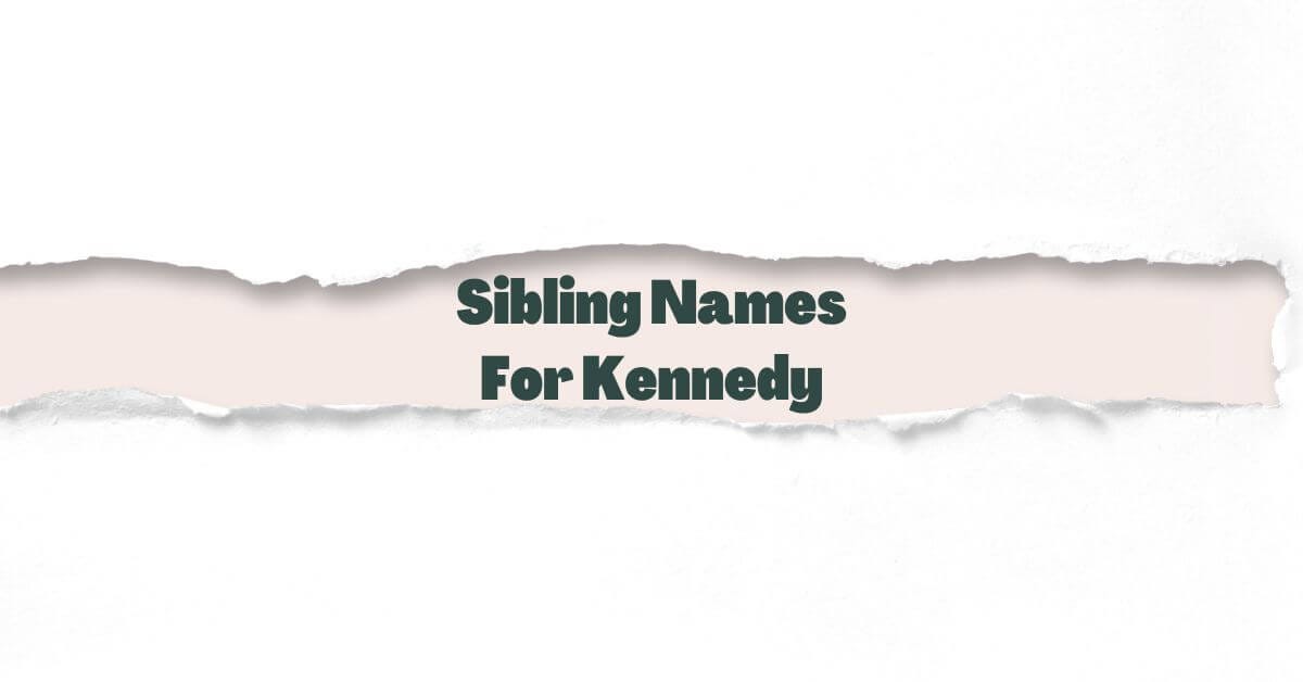 Sibling Names For Kennedy - OinkNames - Medium