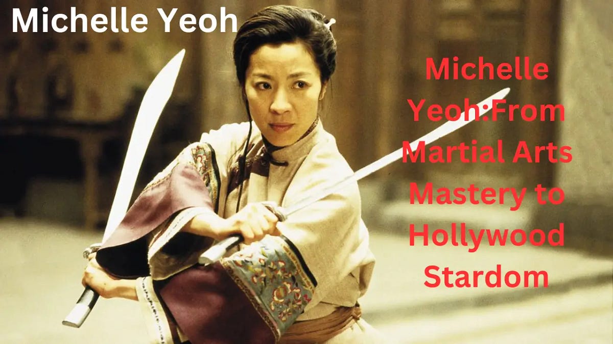 Michelle Yeoh:From Martial Arts Mastery to Hollywood Stardom - Akash ...