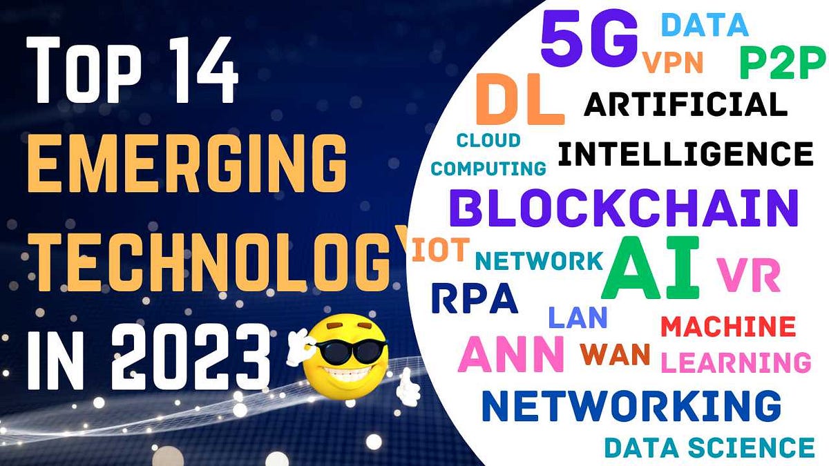 Top 14 Emerging Technologies in 2023 — Dipansu Tech | by Dipansu Tech ...