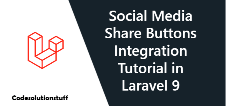 Social Media Share Buttons Integration Tutorial in Laravel 9 | by CodeSolutionStuff | Medium