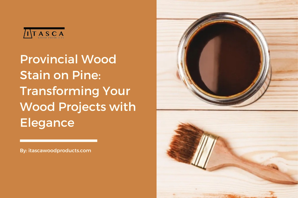 Provincial Wood Stain on Pine: Transforming Your Wood Projects with ...